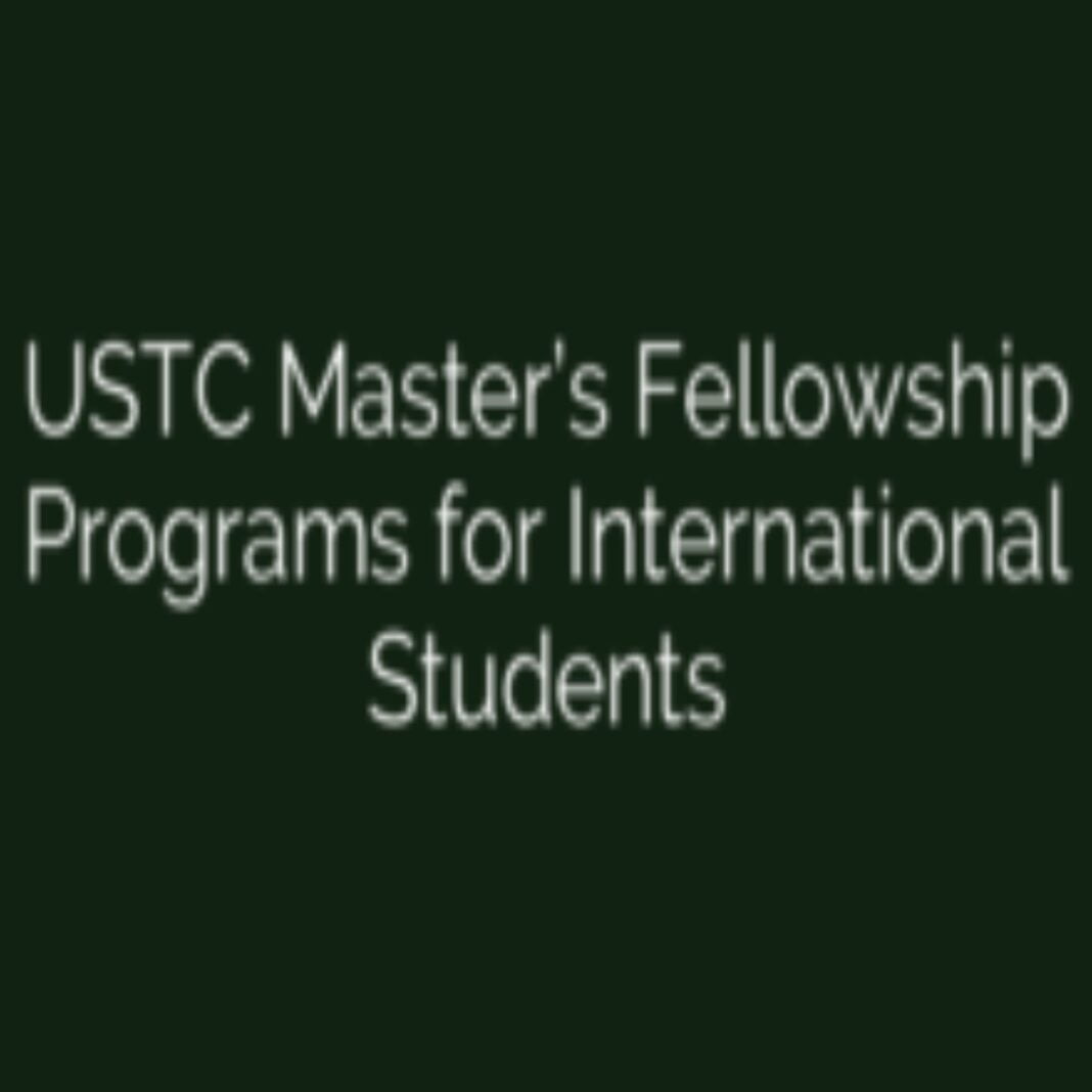 USTC Master's Fellowship Programs 2024 for International Students | Naijjobs
